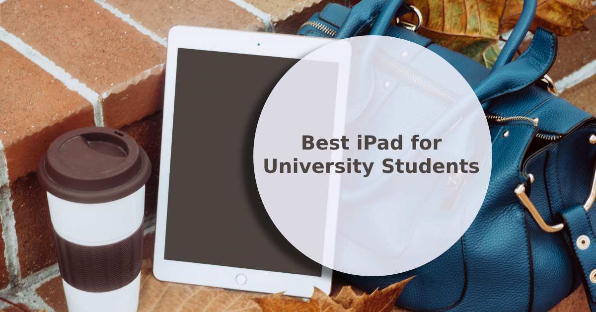 The Best iPad for University Students Guide - ur.co.uk