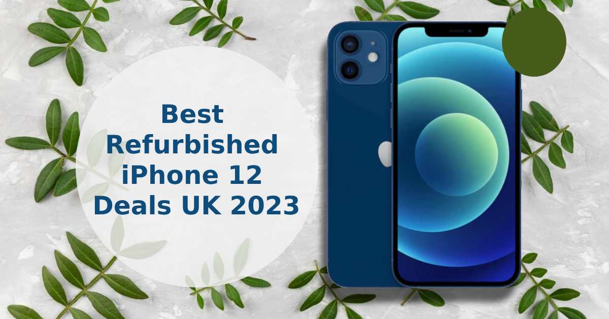 Best Refurbished iPhone 12 Deals UK - ur.co.uk