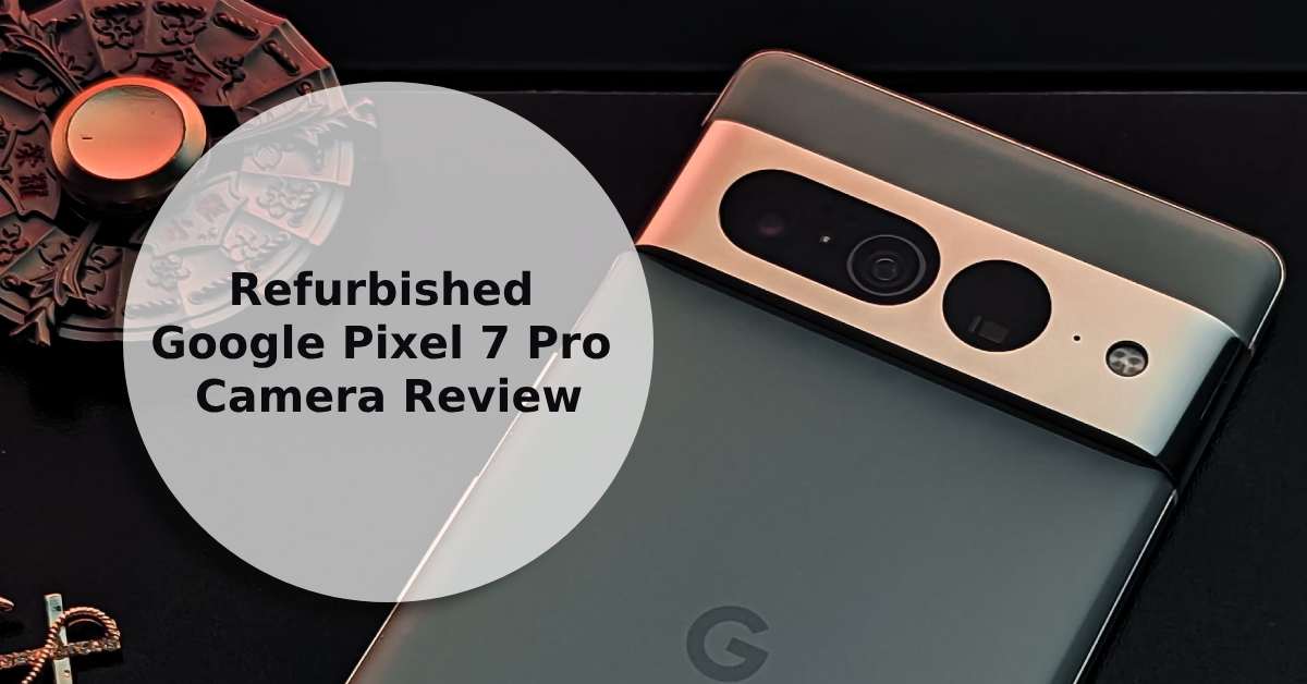 Google Pixel 7 Pro Camera Review - ur.co.uk