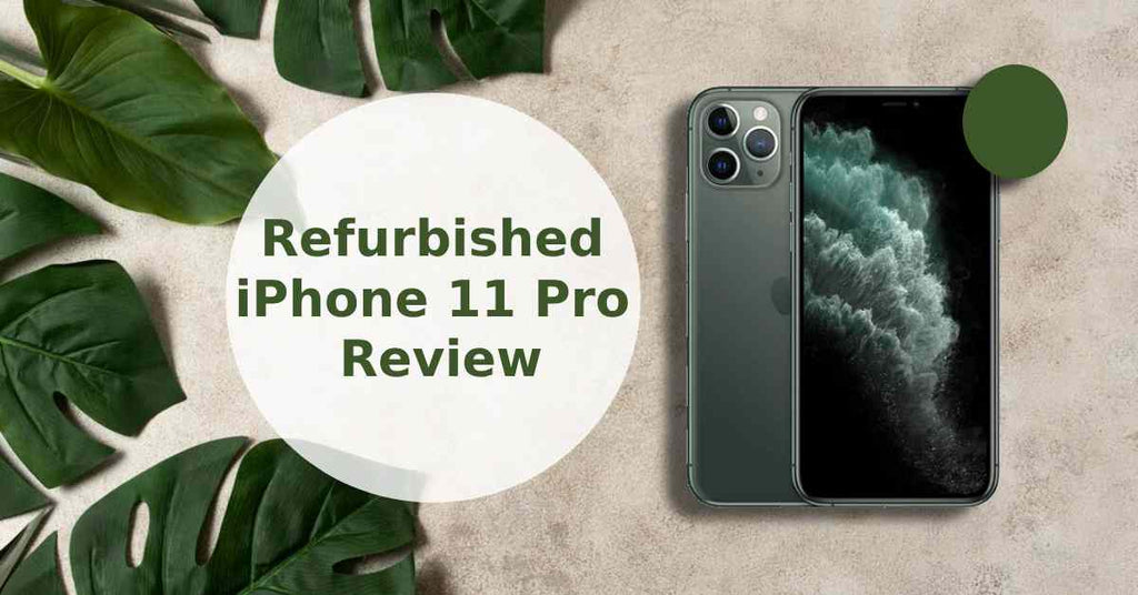 Refurbished iPhone 11 Pro Review: Premium Phone, Pleasing Price