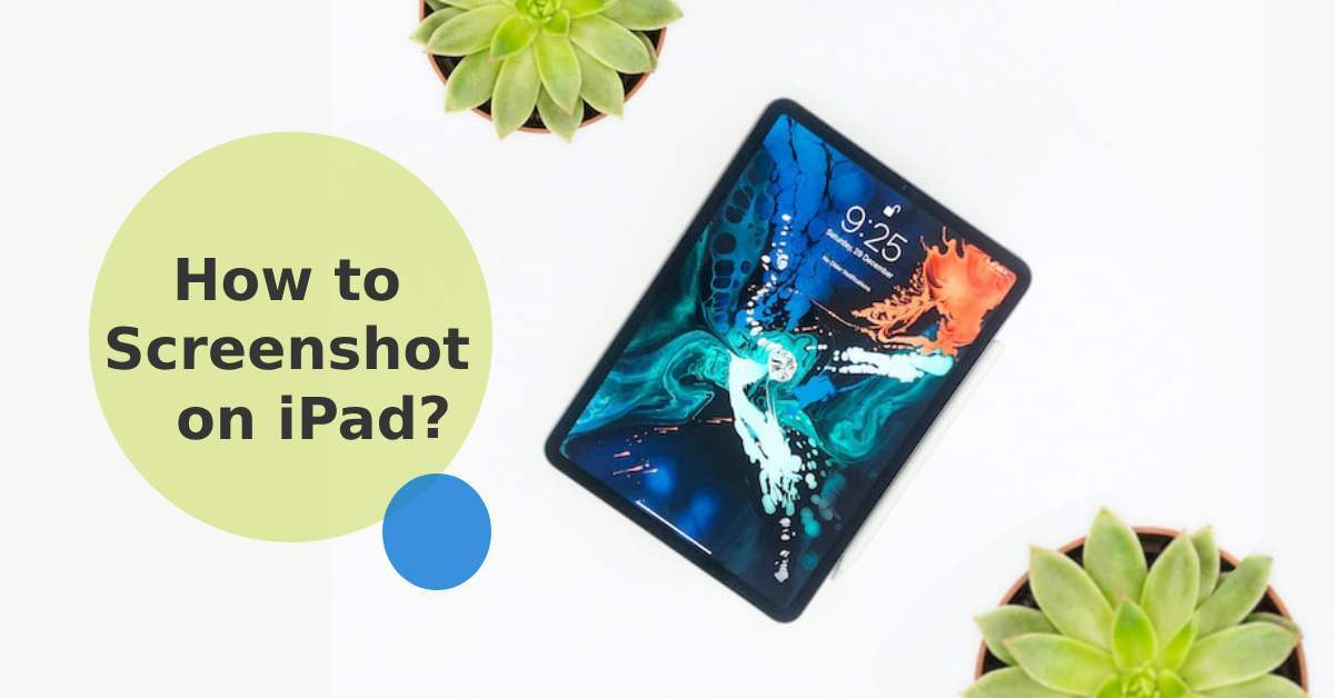 How to Screenshot on iPad: Capture Life in a Tap - ur.co.uk